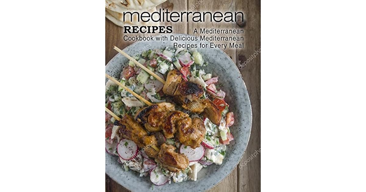 Mediterranean Recipes: A Mediterranean Cookbook with Delicious ...