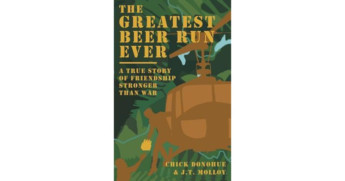 The Greatest Beer Run Ever: A True Story of Friendship Stronger Than ...