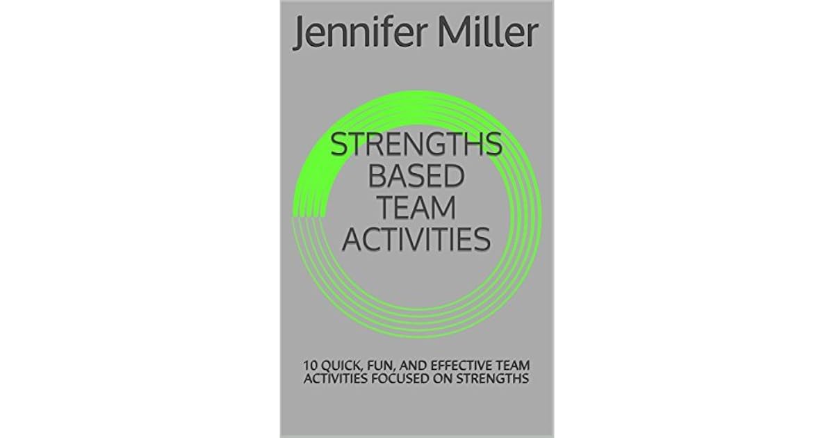 STRENGTHS BASED TEAM ACTIVITIES: 10 QUICK, FUN, AND EFFECTIVE TEAM ...