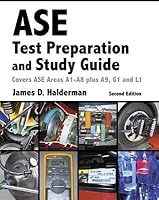 ASE Test Preparation and Study Guide: Covers ASE Areas A1-A8 by James D ...