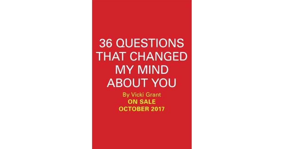 36 Questions That Changed My Mind About You by Vicki Grant — Reviews ...