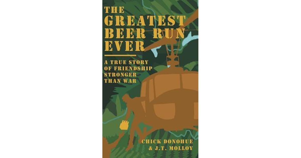 The Greatest Beer Run Ever: A True Story of Friendship Stronger Than ...