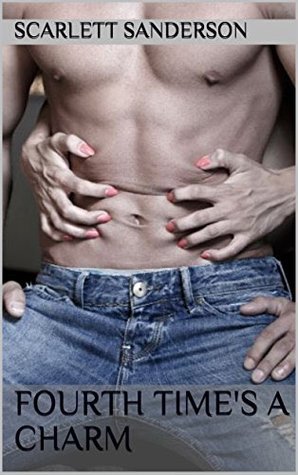 Fourth Time's a Charm by Scarlett Sanderson