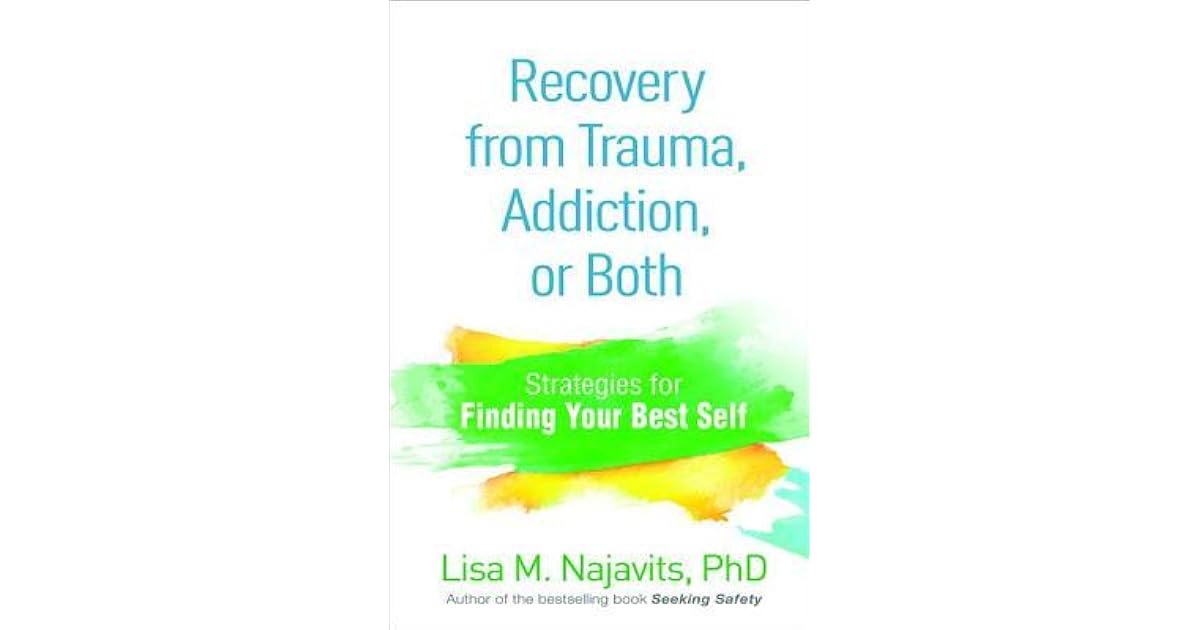 Recovery from Trauma, Addiction, or Both: Strategies for Finding Your ...