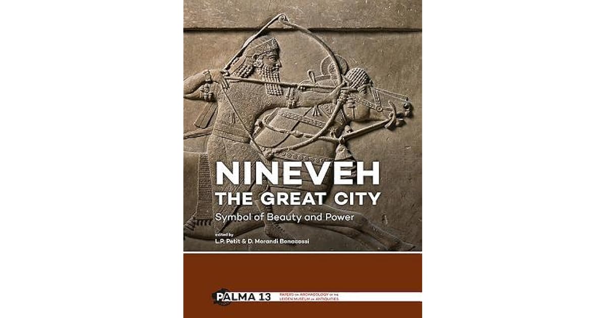 Nineveh, the Great City: Symbol of Beauty and Power by Lucas P. Petit