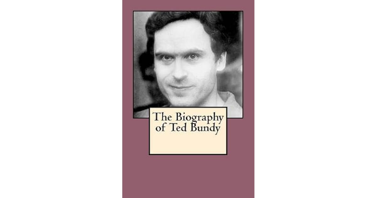 The Biography of Ted Bundy by Mark Sullivan