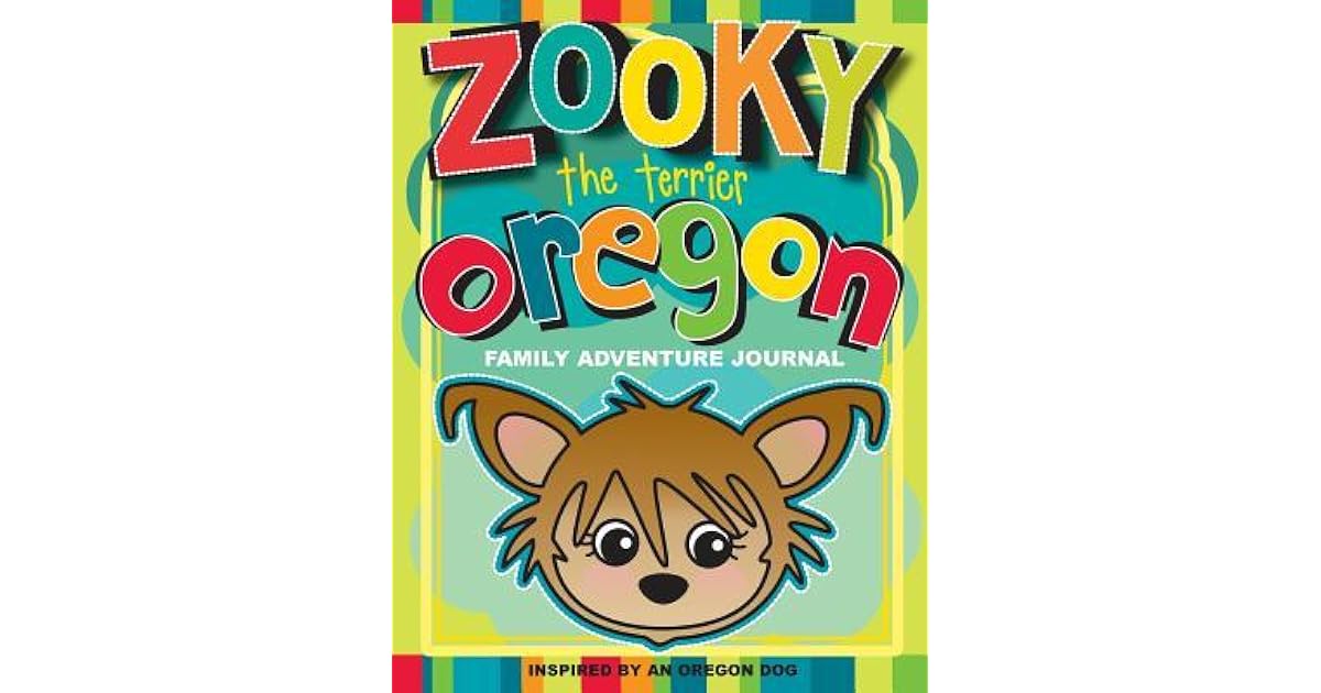 Zooky the Terrier OREGON Family Adventure Journal: Inspired by an ...