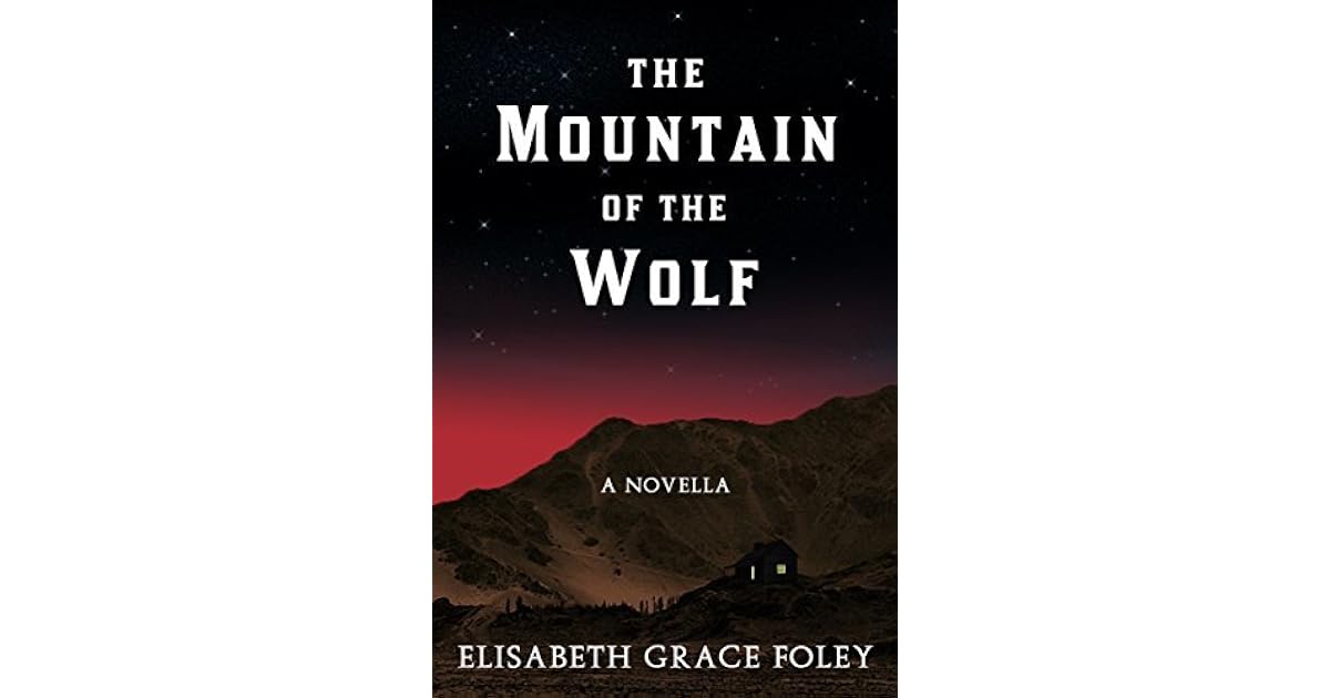 The Mountain of the Wolf by Elisabeth Grace Foley