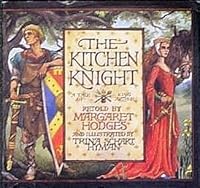 The Kitchen Knight: A Tale of King Arthur by Margaret Hodges