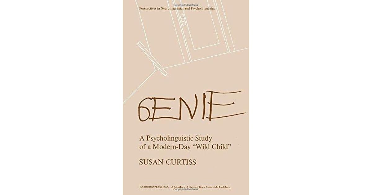 Genie: A Psycholinguistic Study of a Modern-Day "Wild Child" by Susan ...