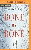Bone by Bone by Sanjida Kay