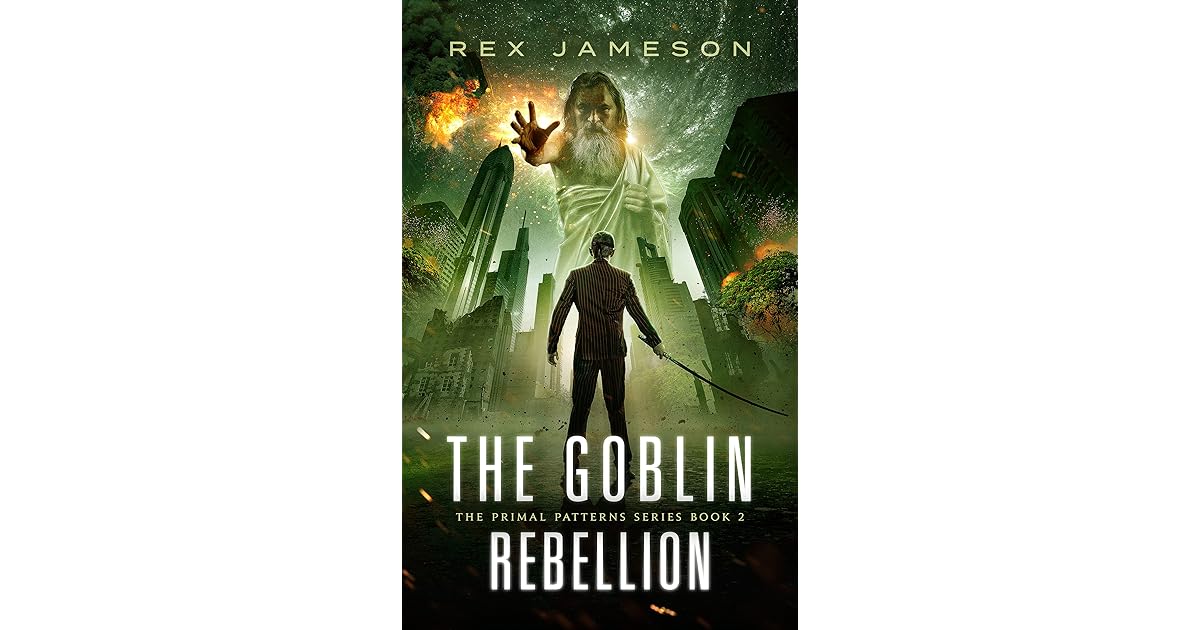 The Goblin Rebellion (Primal Patterns, #2) by Rex Jameson