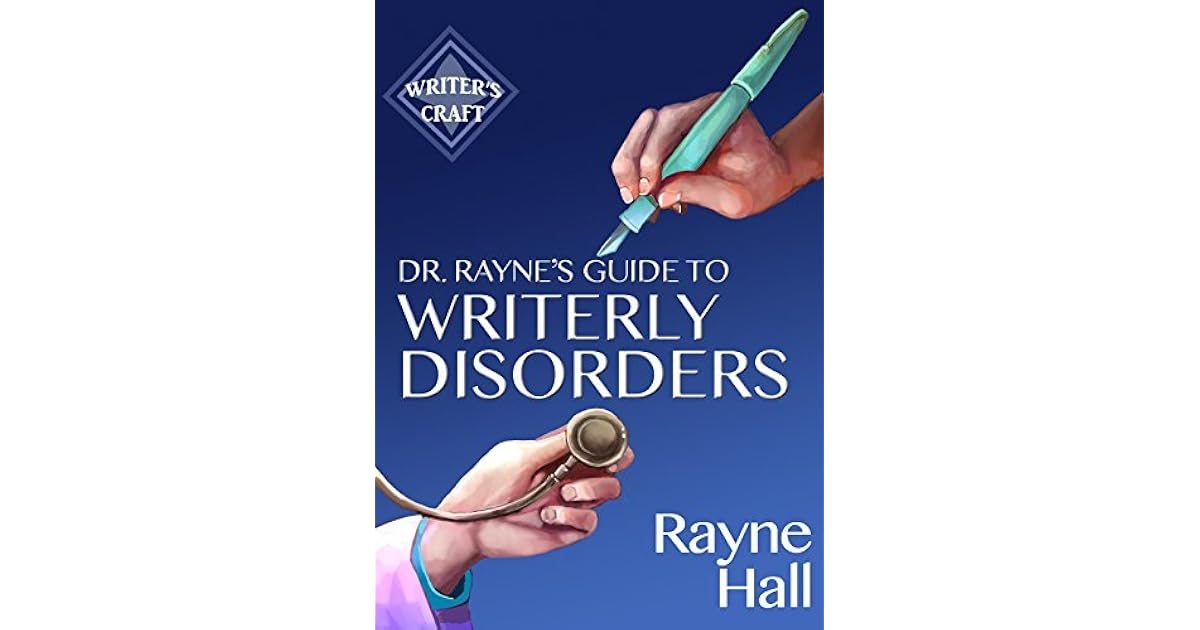 Dr Rayne's Guide To Writerly Disorders: A Tongue-in-Cheek Diagnosis For ...