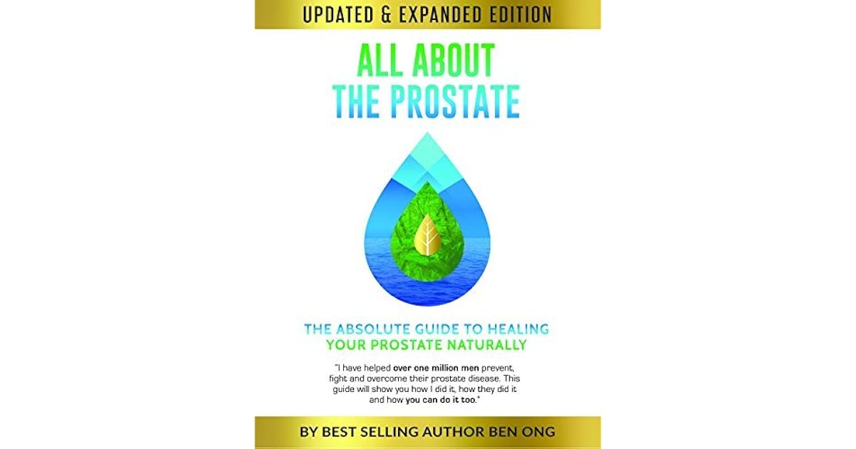 All About The Prostate [Updated and Expanded 2017 Edition] by Ben Ong