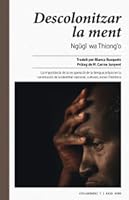Decolonising the Mind: The Politics of Language in African Literature ...