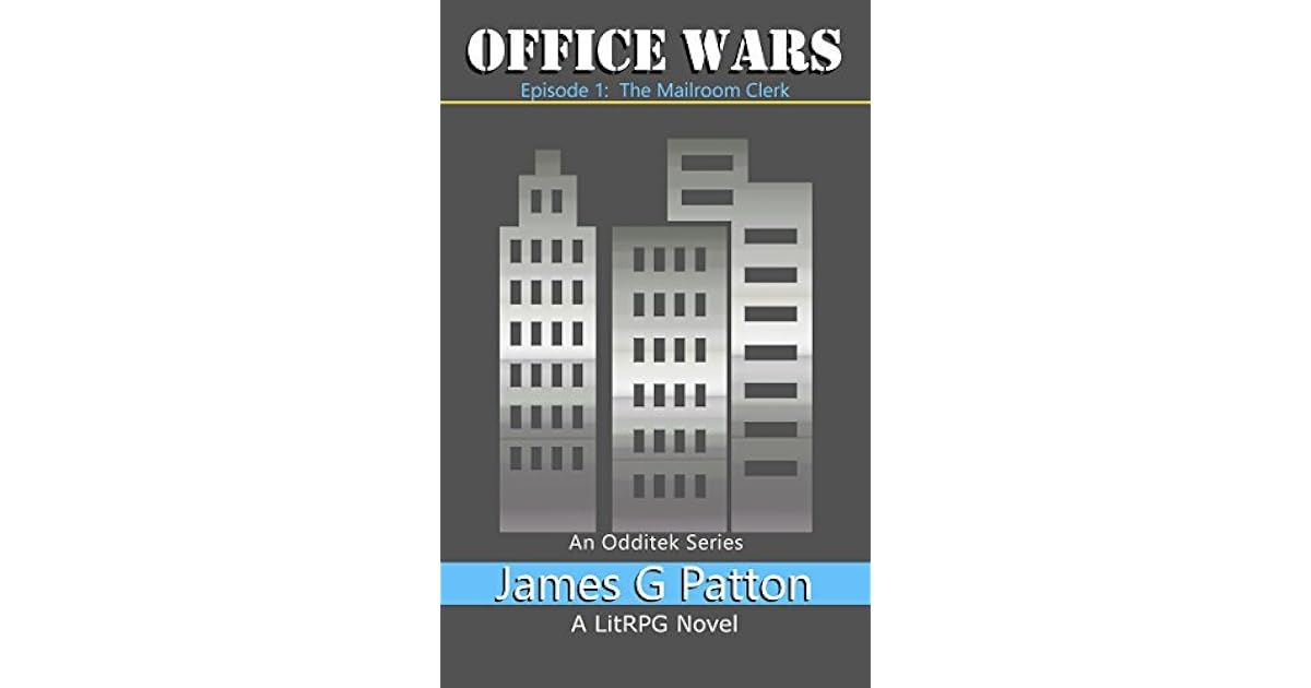 Office Wars: The Mailroom Clerk by James G. Patton
