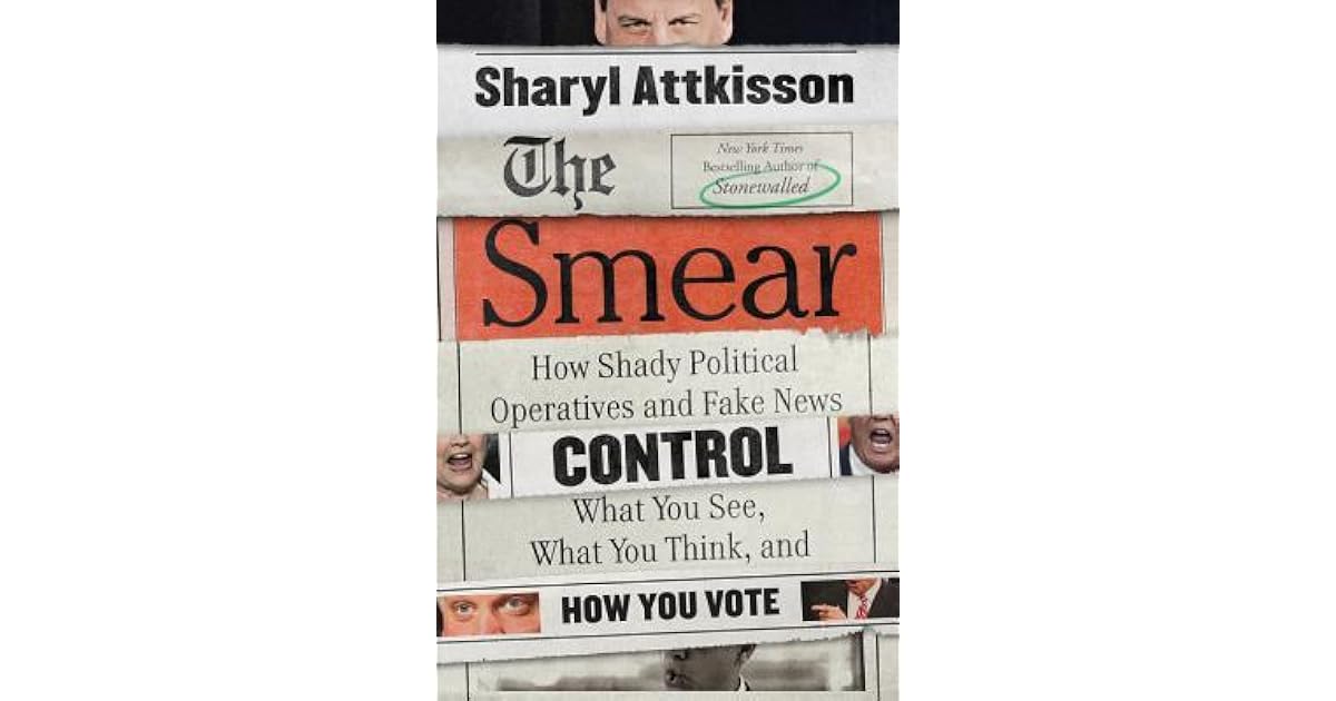 The Smear: How the Secret Art of Character Assassination Controls What ...
