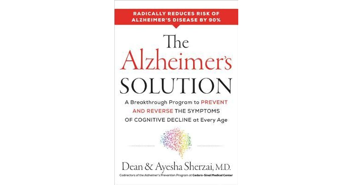 The Alzheimer's Solution: A Breakthrough Program to Prevent and Reverse ...