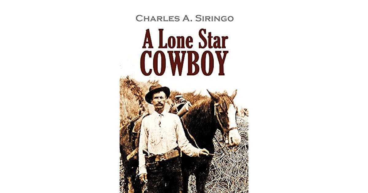 A Lone Star Cowboy: Being Fifty Years’ Experience in the Saddle as ...