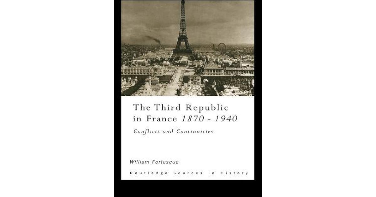 The Third Republic in France 1870-1940: Conflicts and Continuities by ...