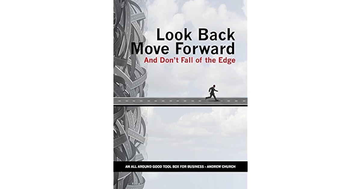 Look Back, Move Forward and Don't Fall Off the Edge by Andrew Church
