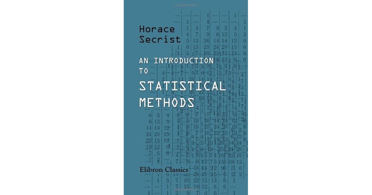 An Introduction to Statistical Methods by Horace Secrist