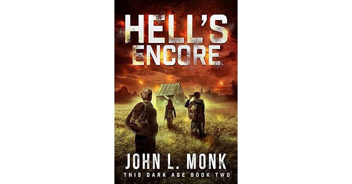 Hell's Encore: A Post-Apocalyptic Survival Thriller by John L. Monk