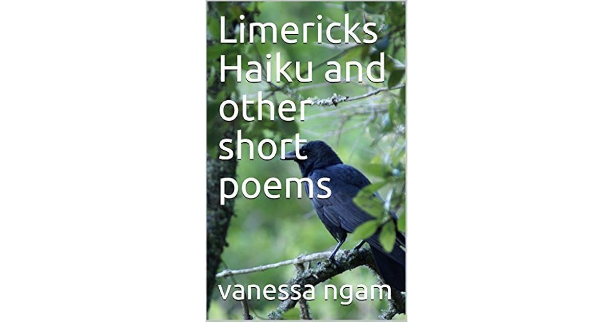 Limericks Haiku and Other Short Poems by Vanessa Ngam