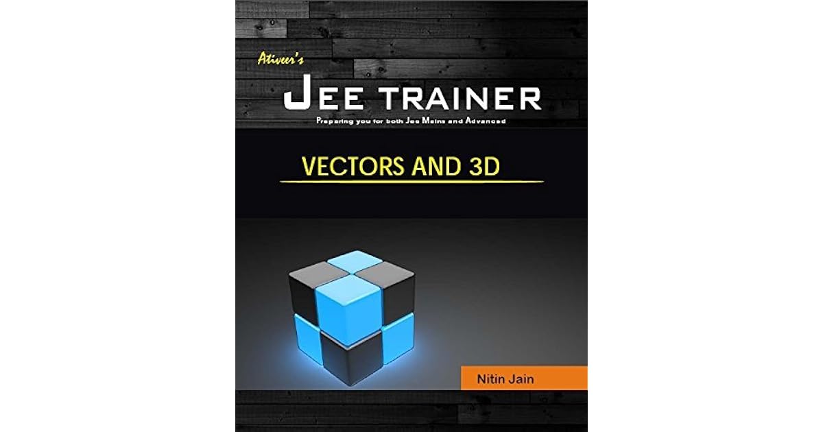 VECTOR 3D (JEE TRAINER SERIES) by Nitin Jain