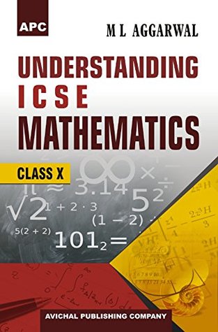 Understanding ICSE Mathematics Class- X by M.L. Aggarwal
