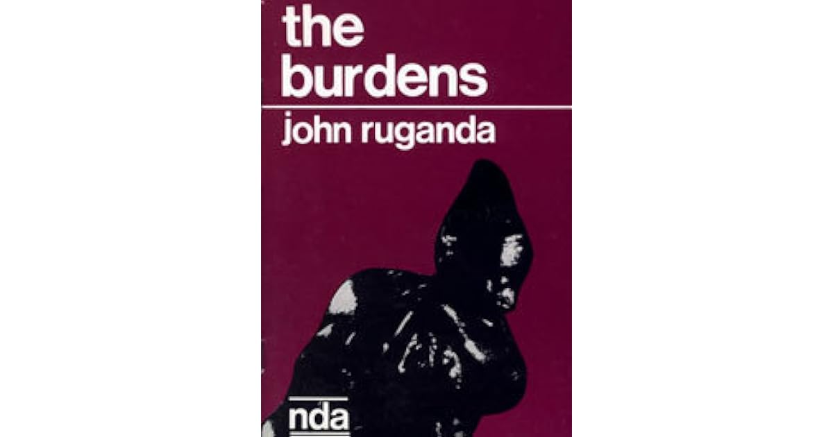The Burdens by John Ruganda