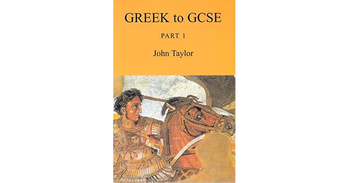 Greek to GCSE: Part 1 by John Taylor