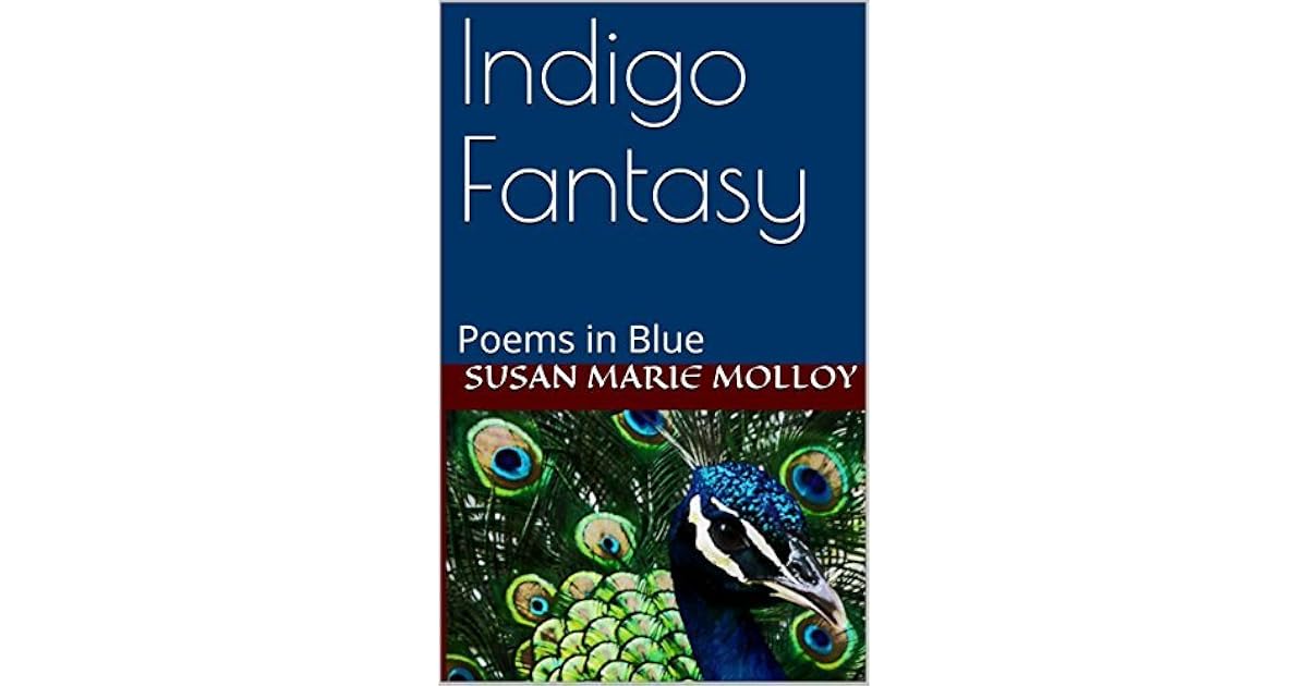 Indigo Fantasy: Poems in Blue by Susan Marie Molloy