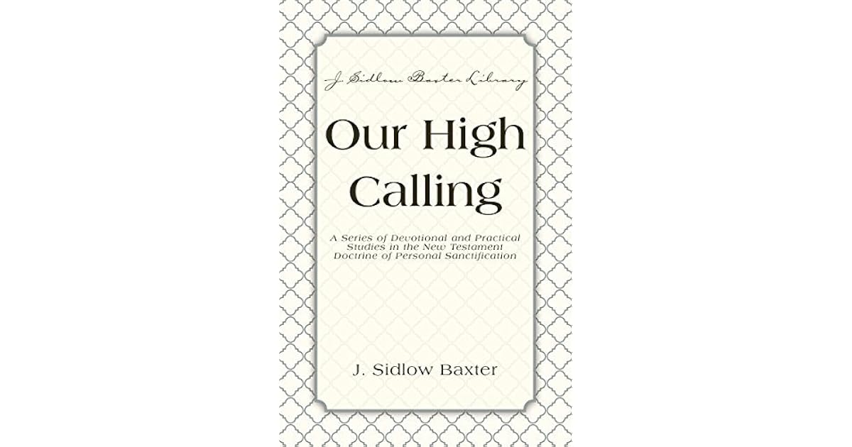 Our High Calling: A Series of Devotional and Practical Studies in the ...