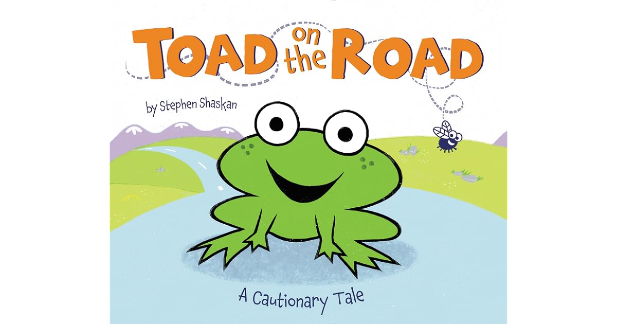 Toad on the Road: A Cautionary Tale by Stephen Shaskan