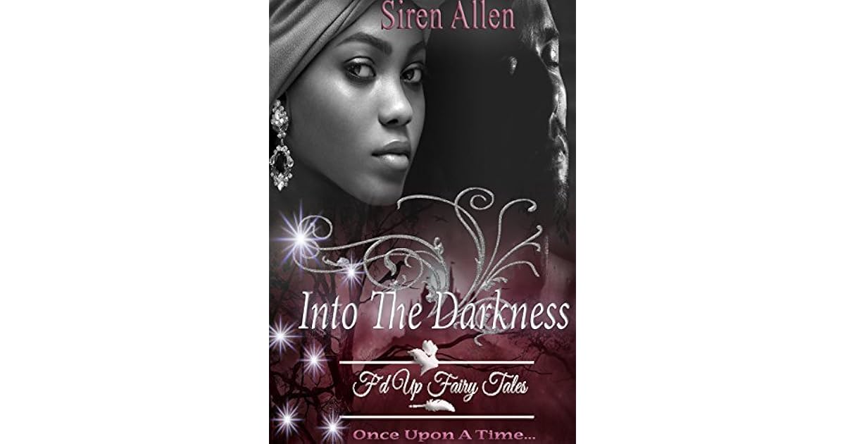 Into The Darkness (Siren's Fairy Tales, #1) by Siren Allen