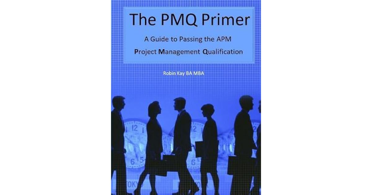 The PMQ Primer A Guide to Passing the APM Project Management ...