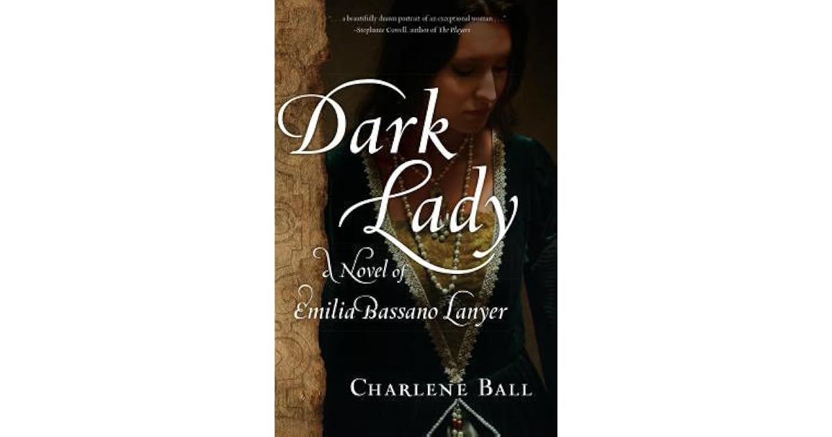 Dark Lady: A Novel of Emilia Bassano Lanyer by Charlene Ball