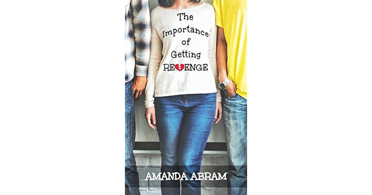 The Importance of Getting Revenge by Amanda Abram