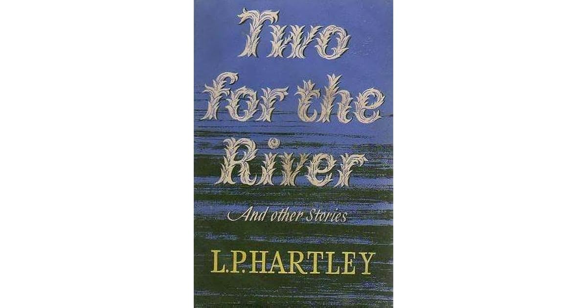 Two for the River by L.P. Hartley
