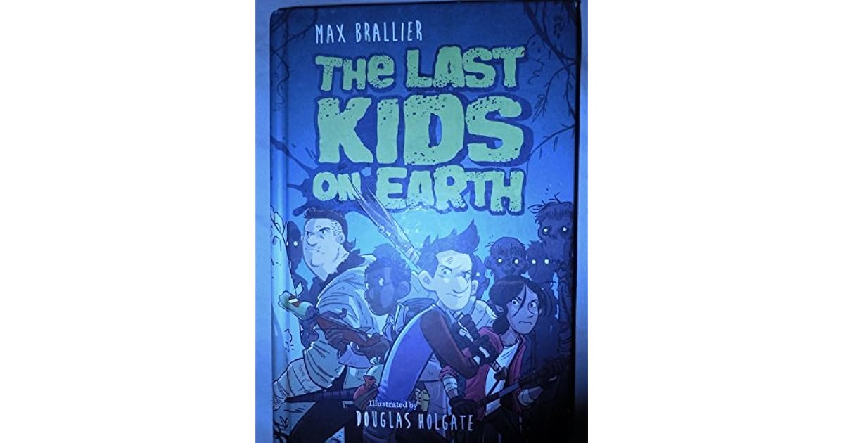The Last Kids on Earth by Max Brallier by Max Brallier