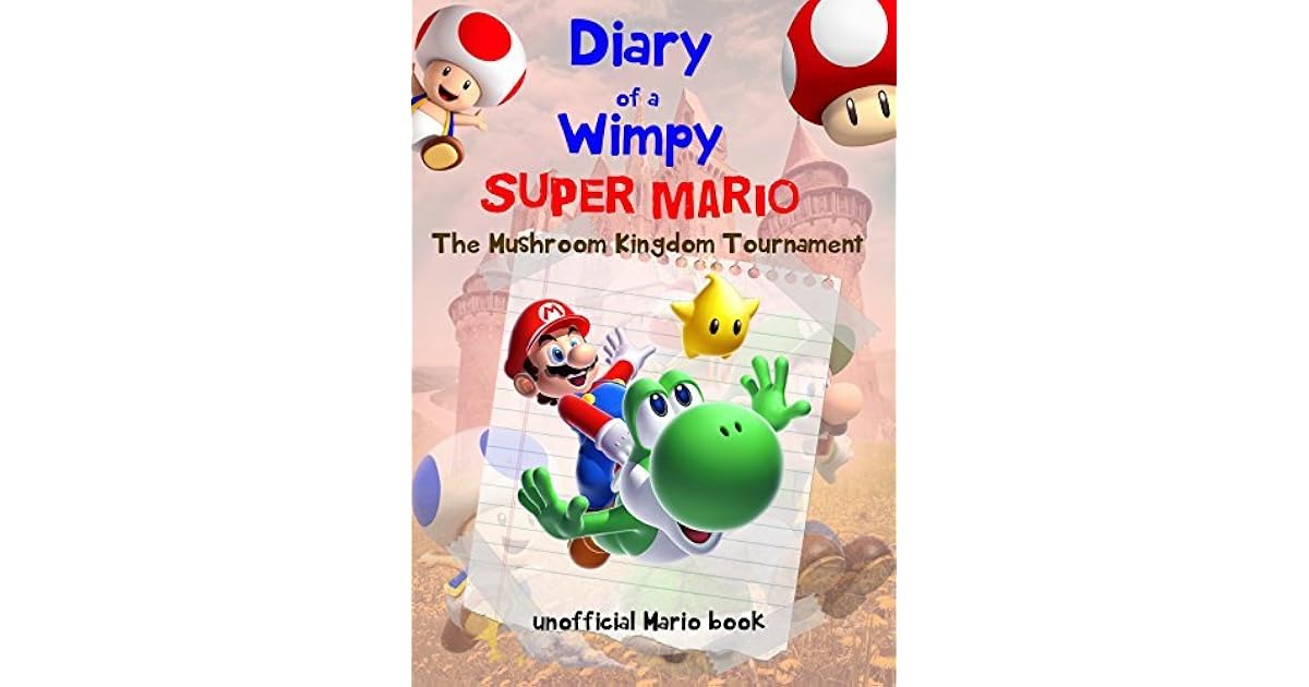 Super Mario: Diary Of A Wimpy Super Mario: Mushroom Kingdom Tournament ...