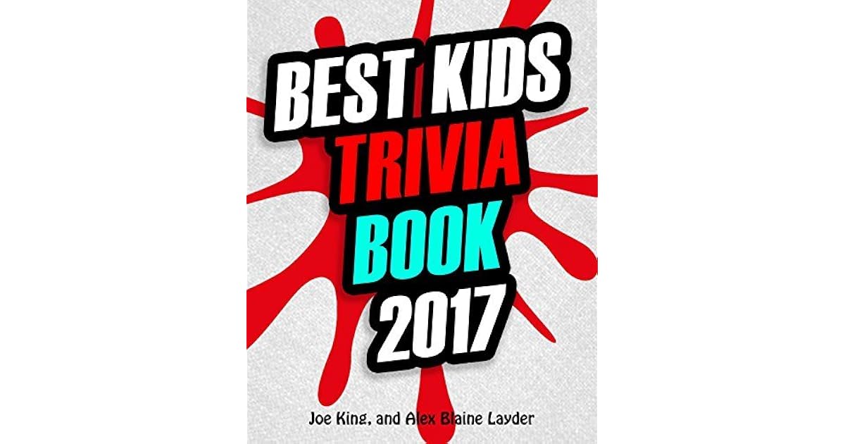 Trivia: Best Kids Trivia Book 2017: Great Trivia for Kids by Joe King