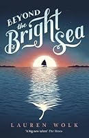 Beyond the Bright Sea by Lauren Wolk