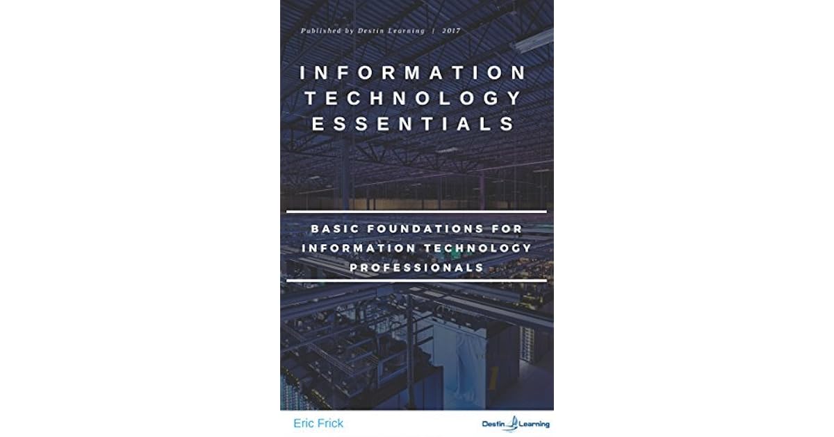 Information Technology Essentials: An Introduction to Information ...