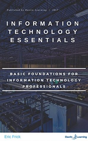 Information Technology Essentials: An Introduction to Information ...
