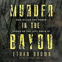 Murder in the Bayou: Who Killed the Women Known as the Jeff Davis 8? by ...