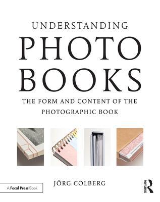 Understanding Photobooks: The Form and Content of the Photographic Book ...