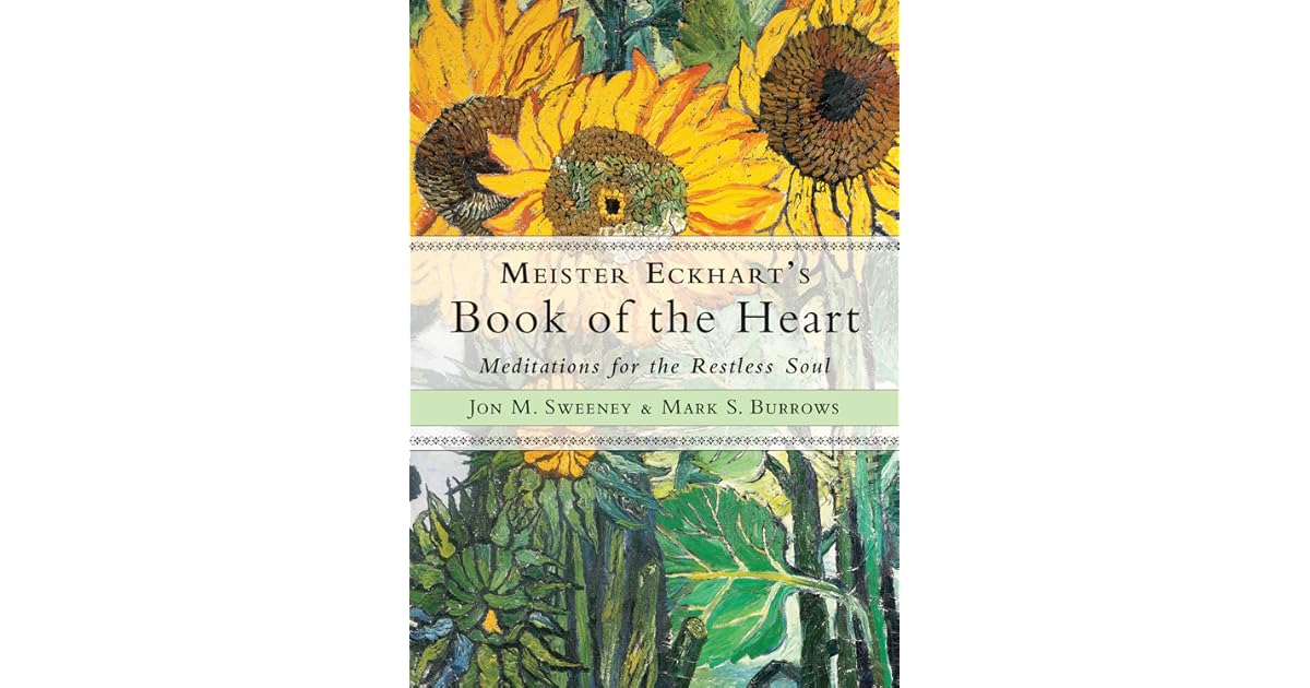 Meister Eckhart's Book of the Heart: Meditations for the Restless Soul ...