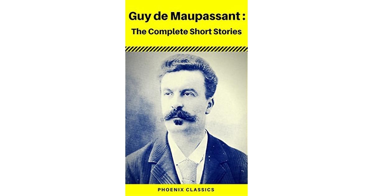 Guy De Maupassant: Complete Original Short Stories by Guy de Maupassant